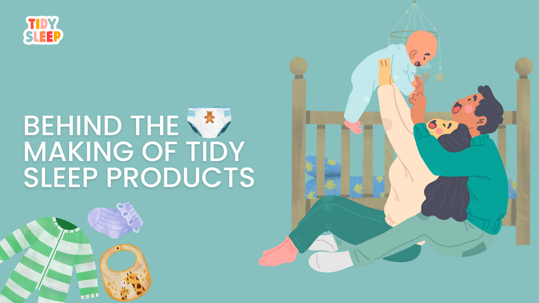 Behind the Making of Tidy Sleep Products